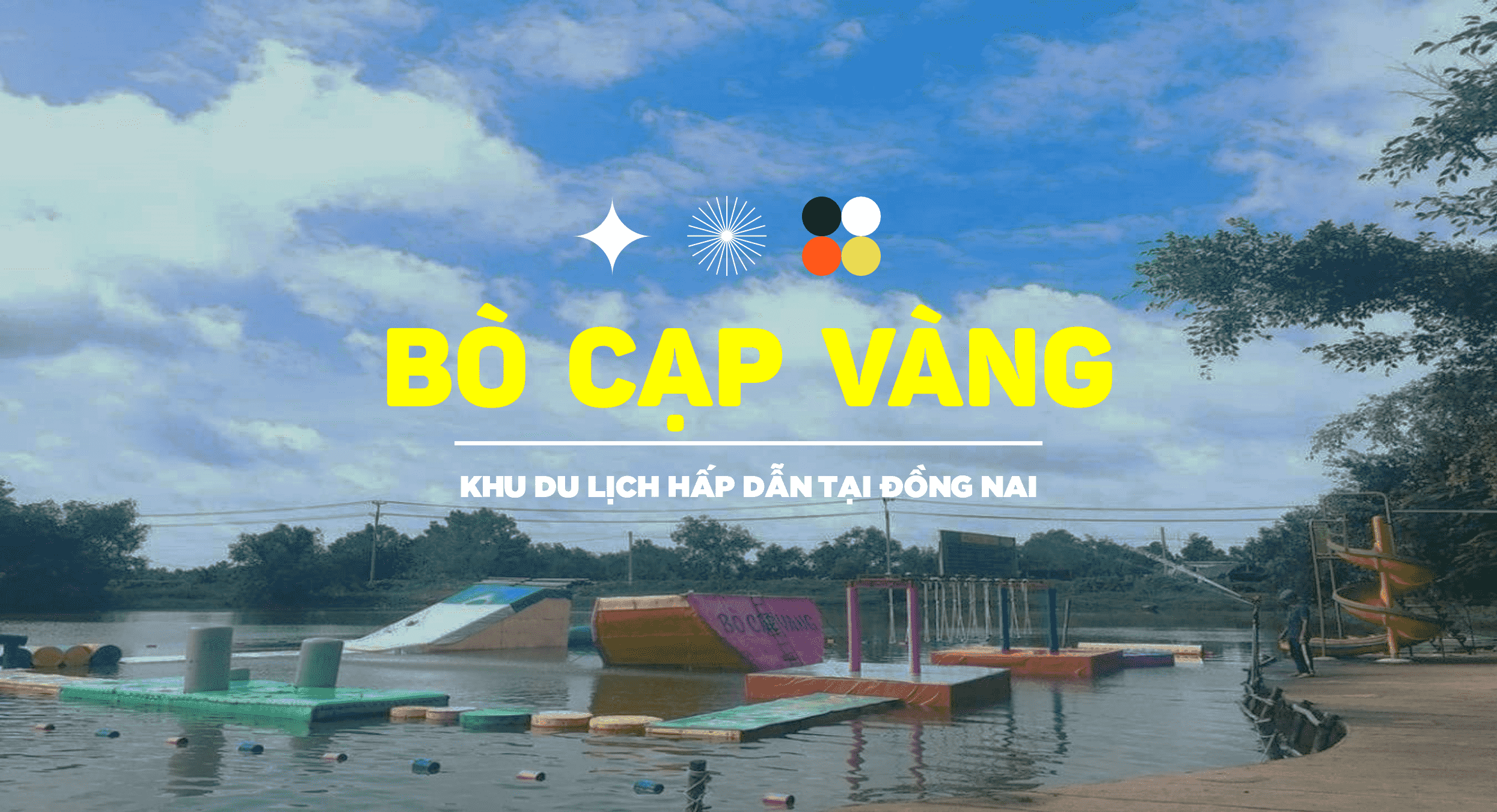 KHÁM PHÁ KHU DU LỊCH BÒ CẠP VÀNG - CAZTUS HOUSE